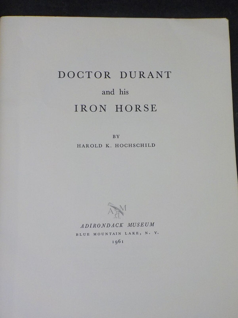 Doctor Durant and his Iron Horse by Harold Hochschild Soft Cover – RailroadTreasures