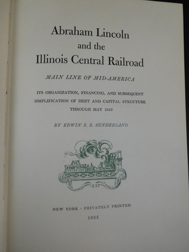 Abraham Lincoln and The Illinois Central Railroad by E Sunderland Hard ...