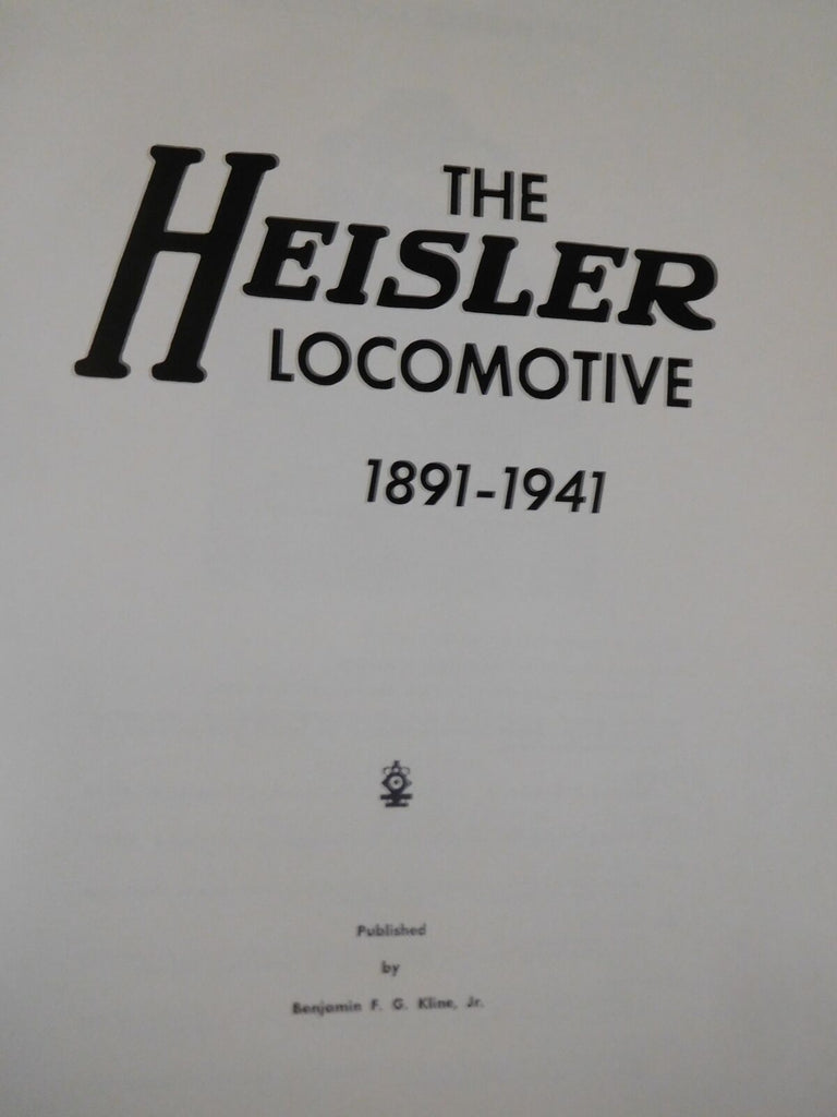 Heisler Locomotive 1891 - 1941 by Benjamin Kline Jr w/ Dust Jacket & a ...