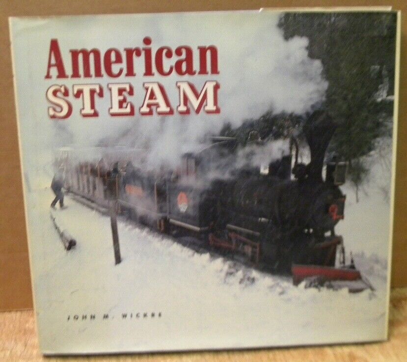 American Steam by Wickre DJ 80 pages 1988 Photos Color – RailroadTreasures