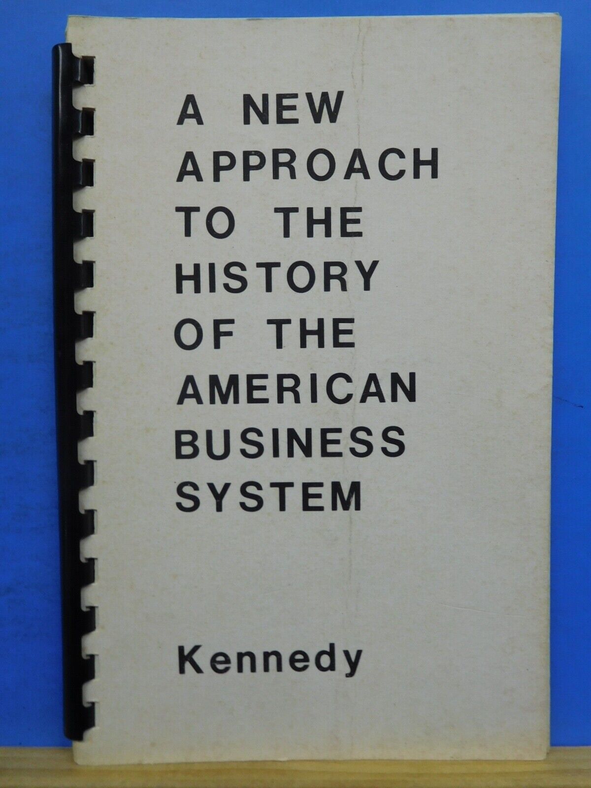 New Approach To The History Of The American Business System, A ...