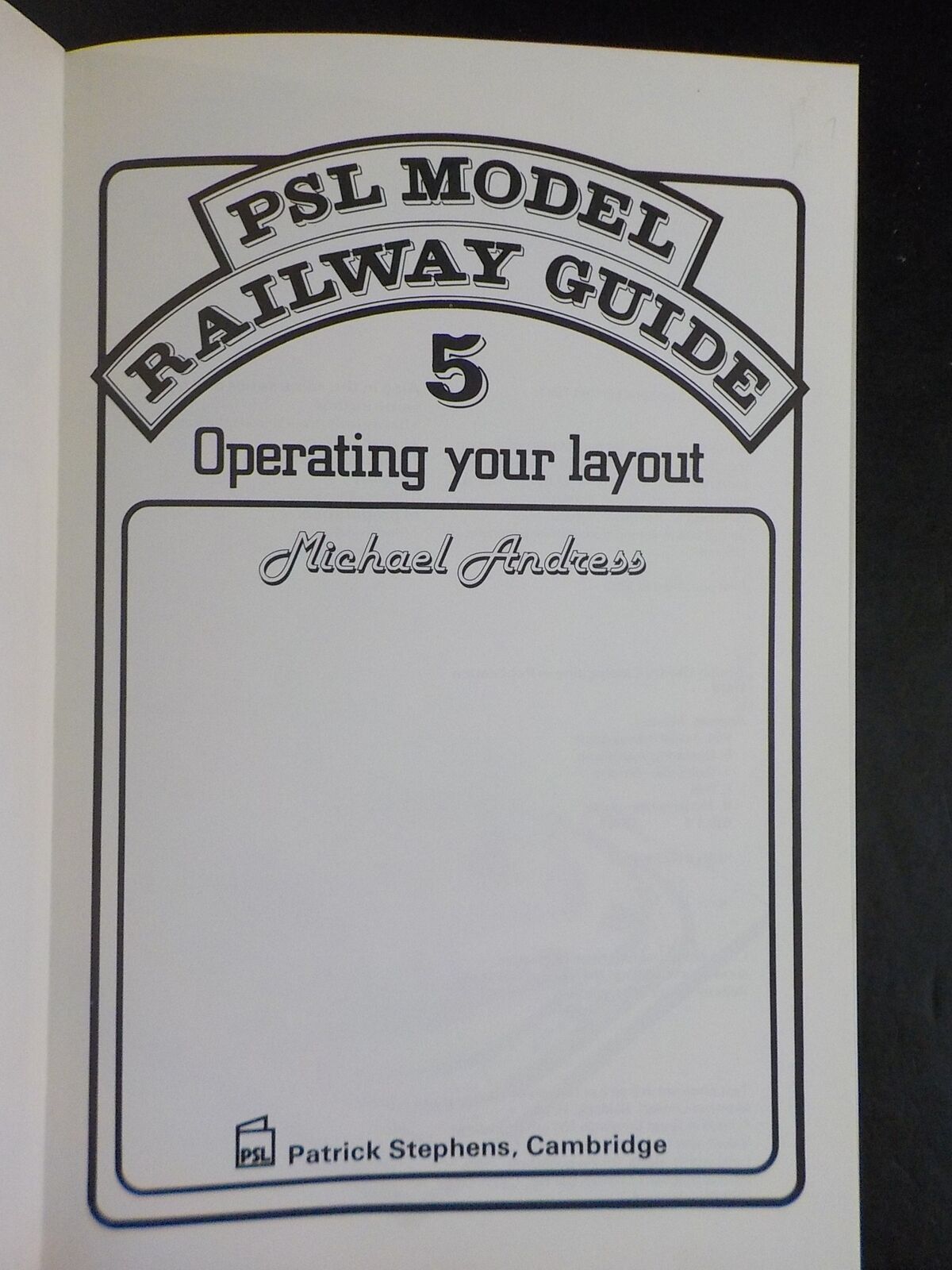 PSL Railway Guide 5 Operating your layout by Michael Andress Soft Cove ...