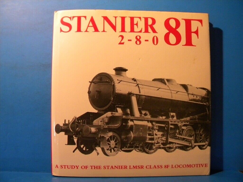 Stanier 8F 2-8-0 A Study of the Stanier LMSR Class 8F Locomotive 1975 ...