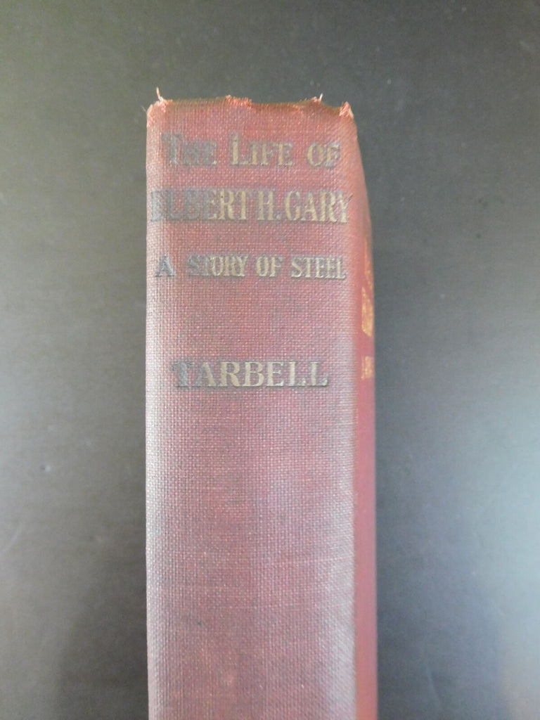 Life of Elbert H Gary, The A Story of Steel by Ida M Tarbell Hard Cove ...