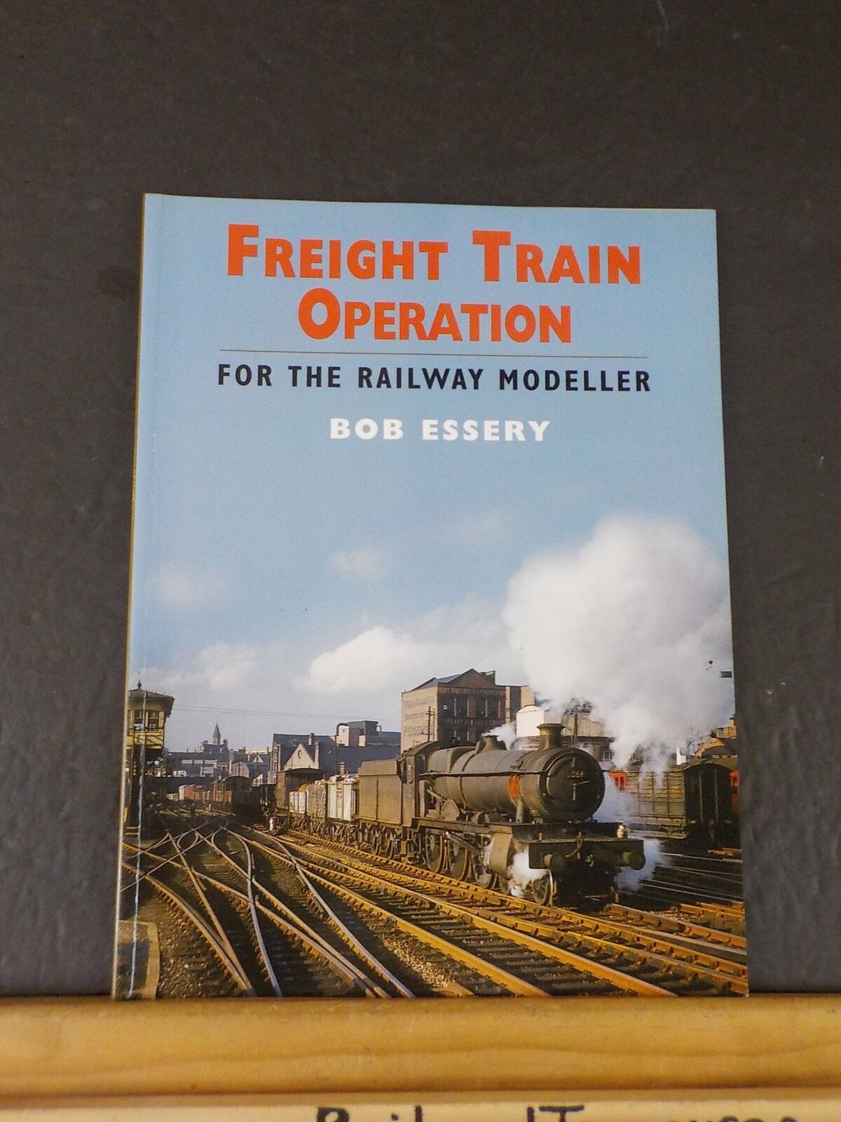 Freight Train Operation for the Railway Modeller by Bob Essery ...