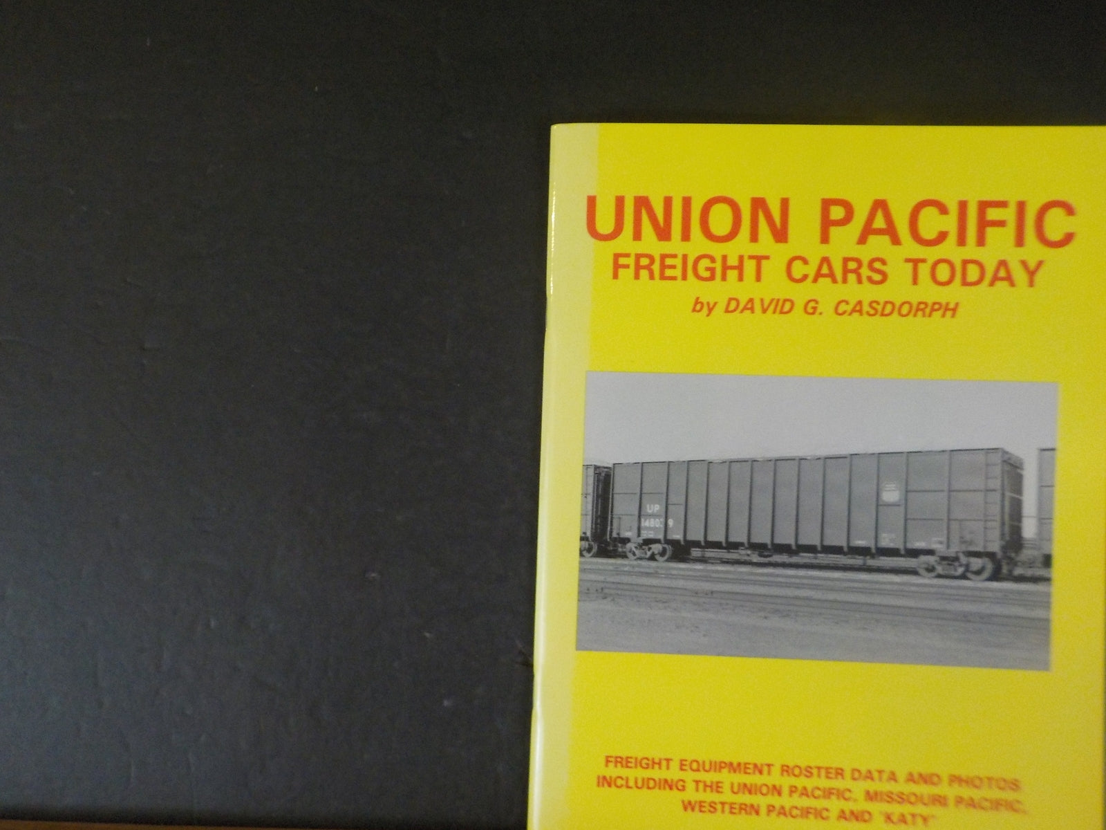Union Pacific Freight Cars Today by David G. Casdorph Soft Cover ...