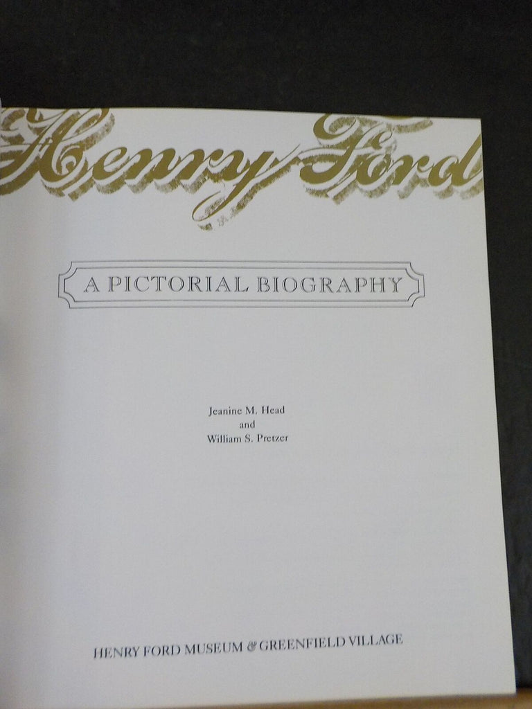 Henry Ford A Pictorial Biography by Jeanine M Head & William S Pretzer ...