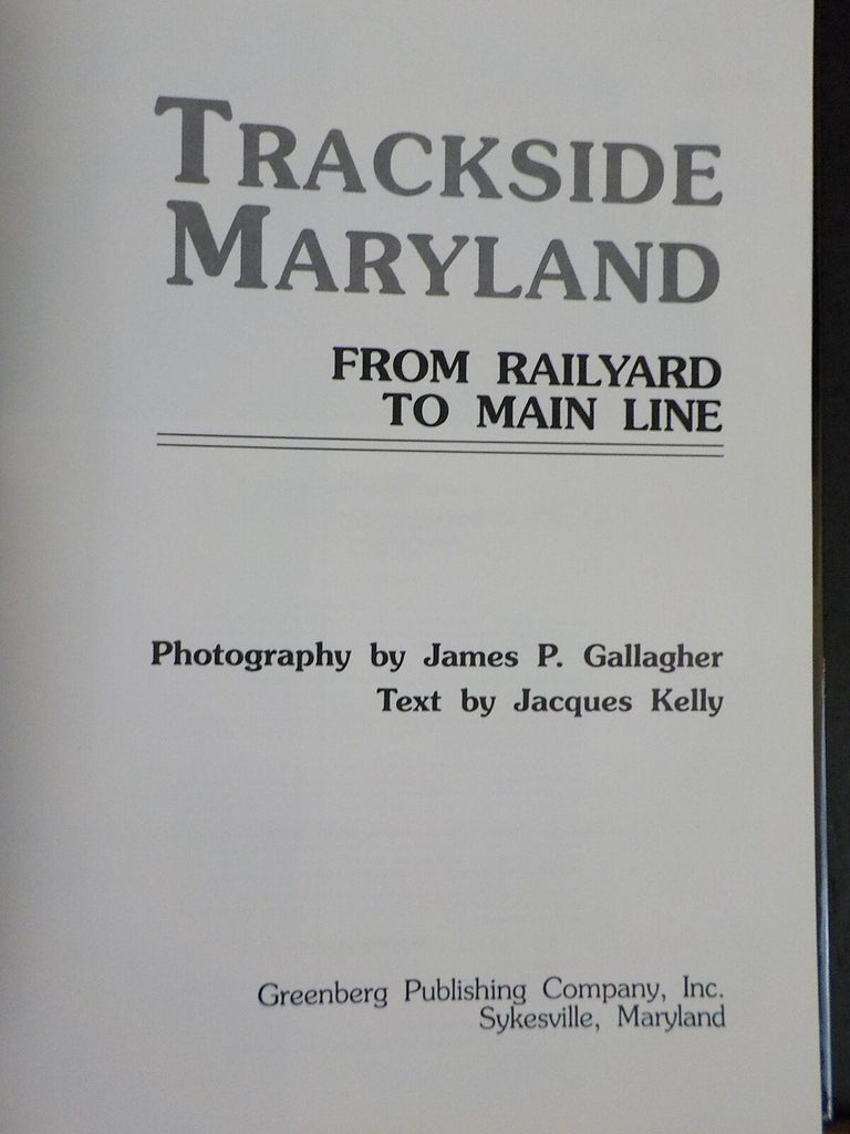 Trackside Maryland From Railyard to Main Line by Jacques Kelly Hard Co ...