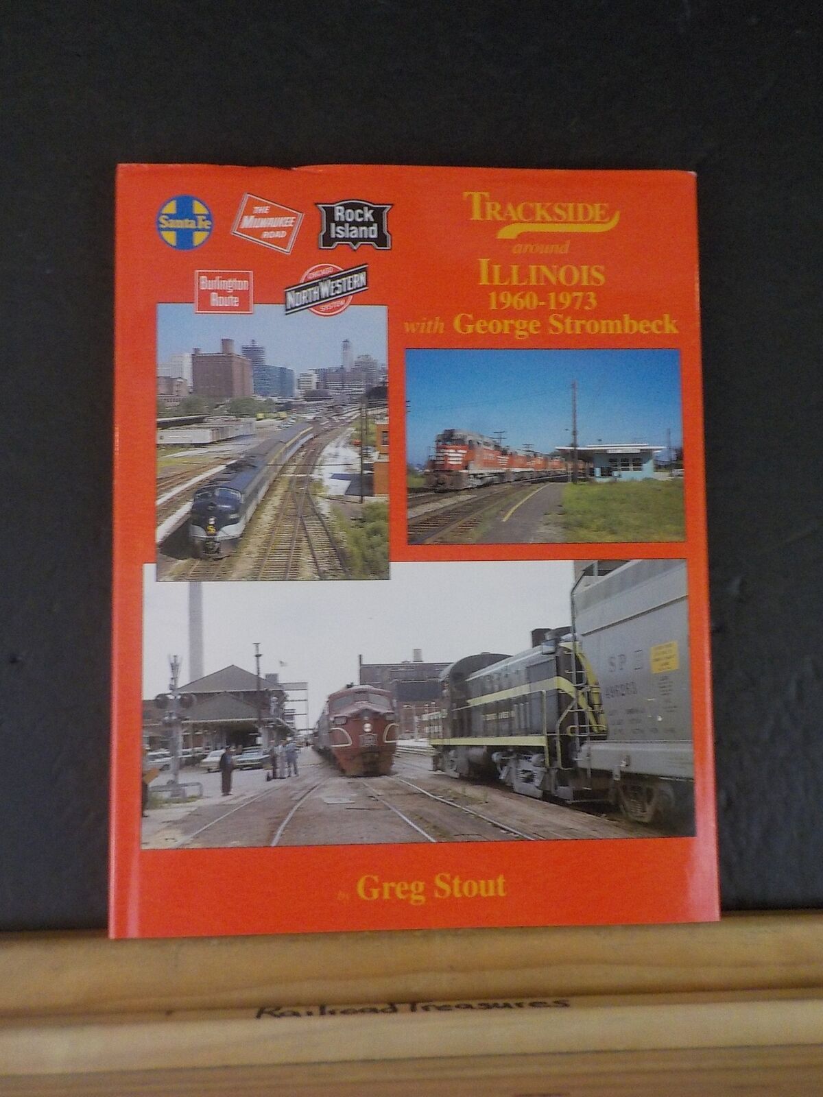 Trackside Around Illinois 1960-1973 with George Strombeck by Greg Stou ...