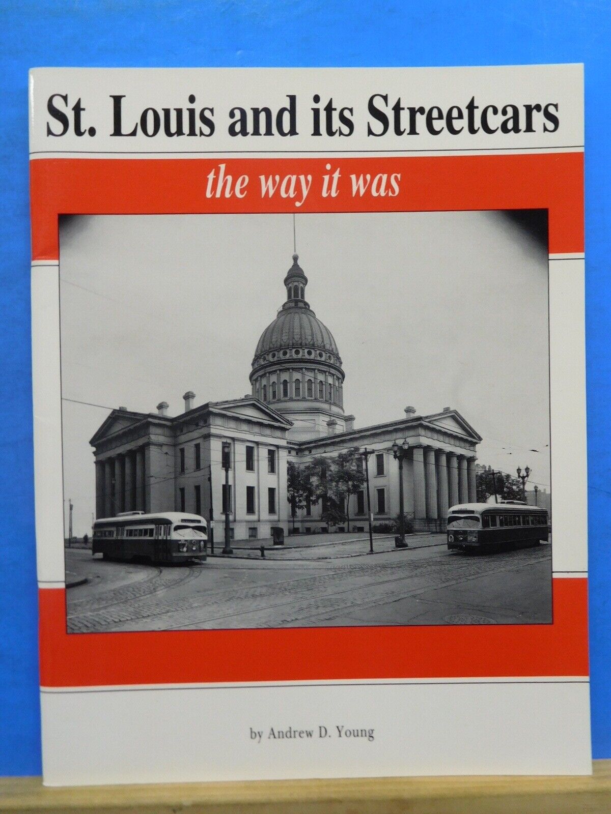 St. Louis and its streetcars: The way it was by Andrew Young Soft Cove ...