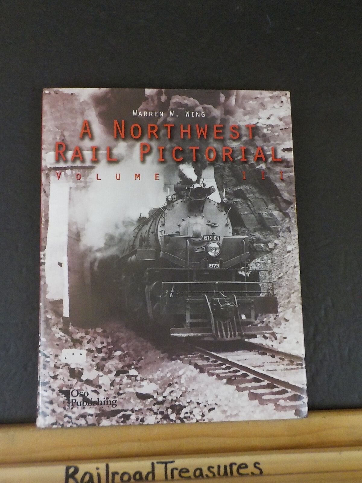 Northwest Rail Pictorial, A Vol III by Warren W Wing – RailroadTreasures