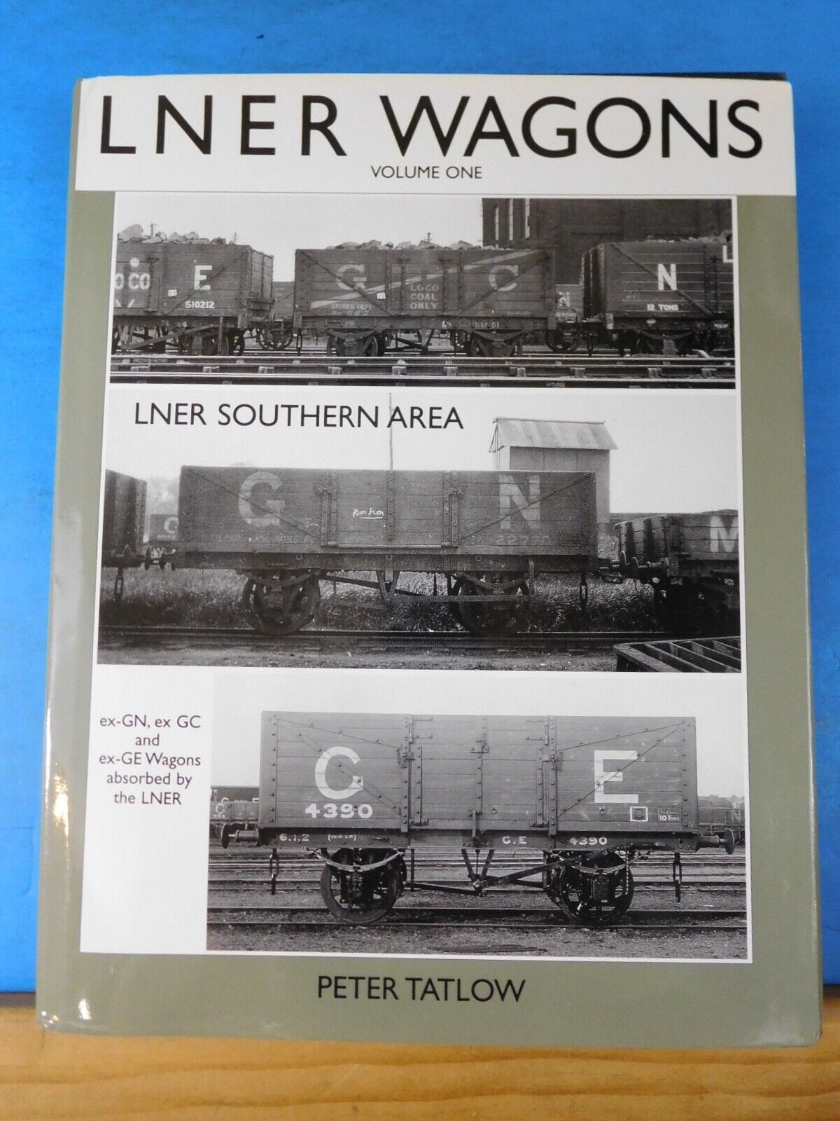 LNER Wagons Volume 1 LNER Southern Area ex-GN, Ex GC and ex-GE Wagons ...