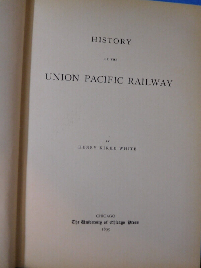 History Of The Union Pacific Railway BY Henry White Economic studies o ...