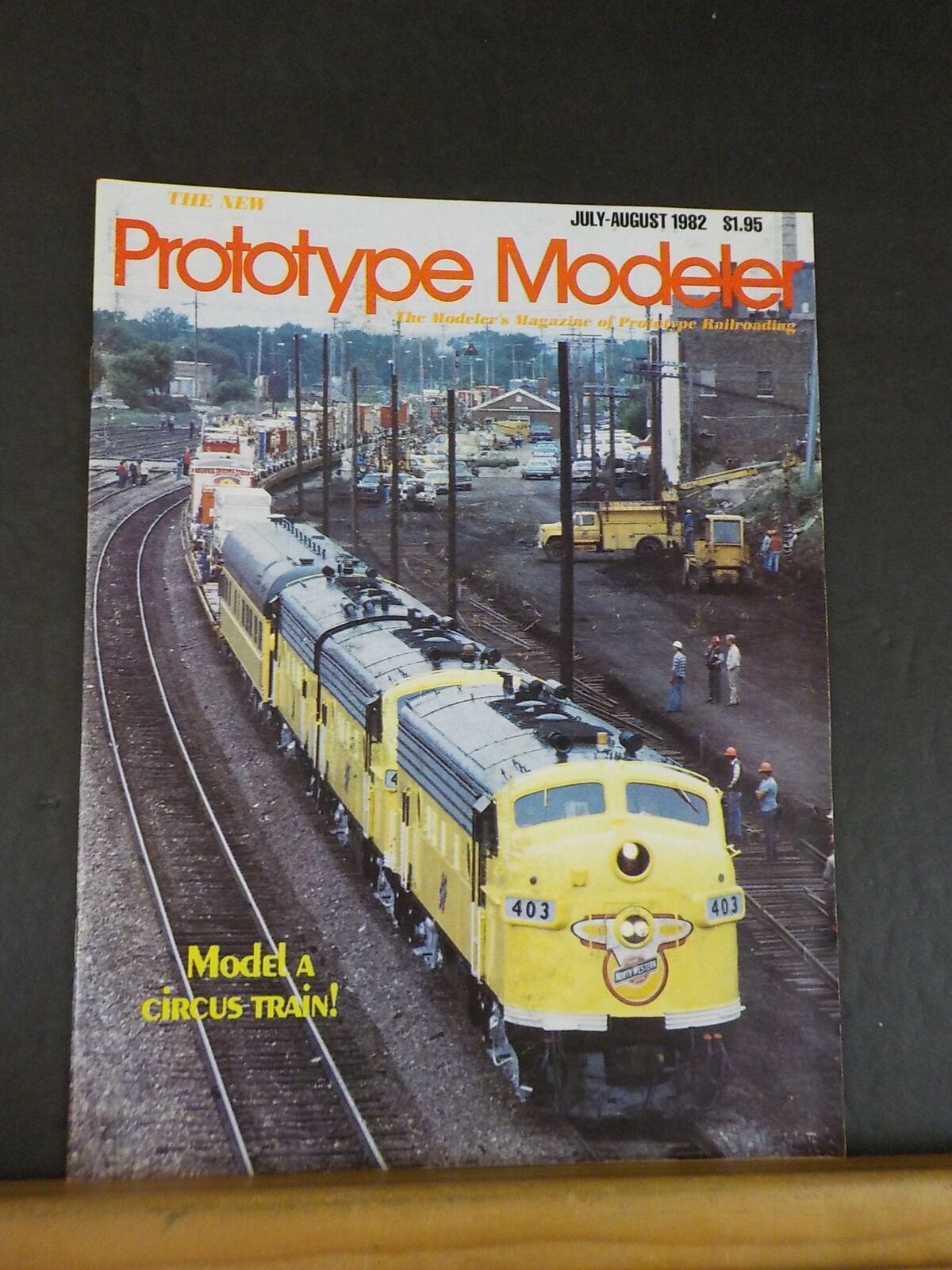Prototype Modeler 1982 July August Modeling a circus train C&NW PRR SC ...