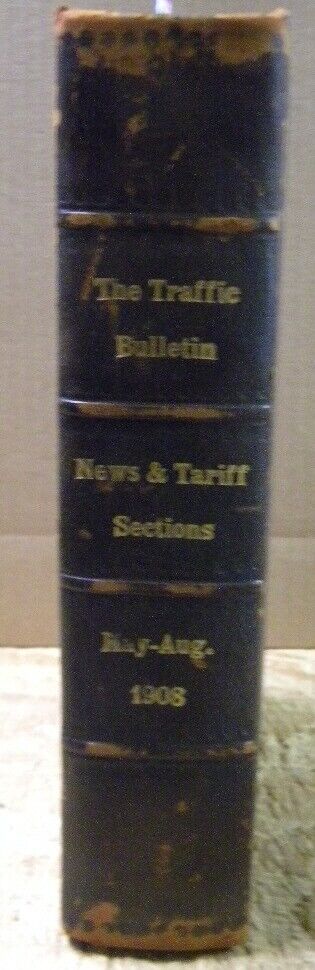 Traffic Bulletin, The Bound Volume 1908 May - August News & Tariff Sec ...